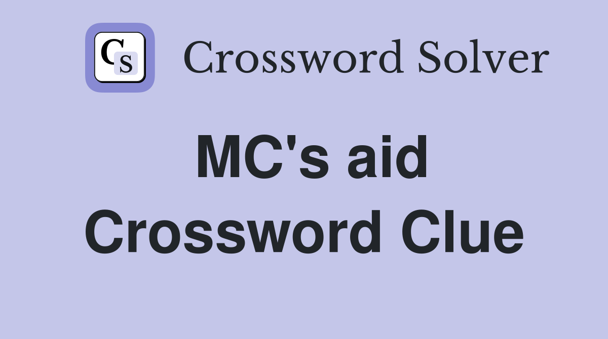 MC's aid - Crossword Clue Answers - Crossword Solver
